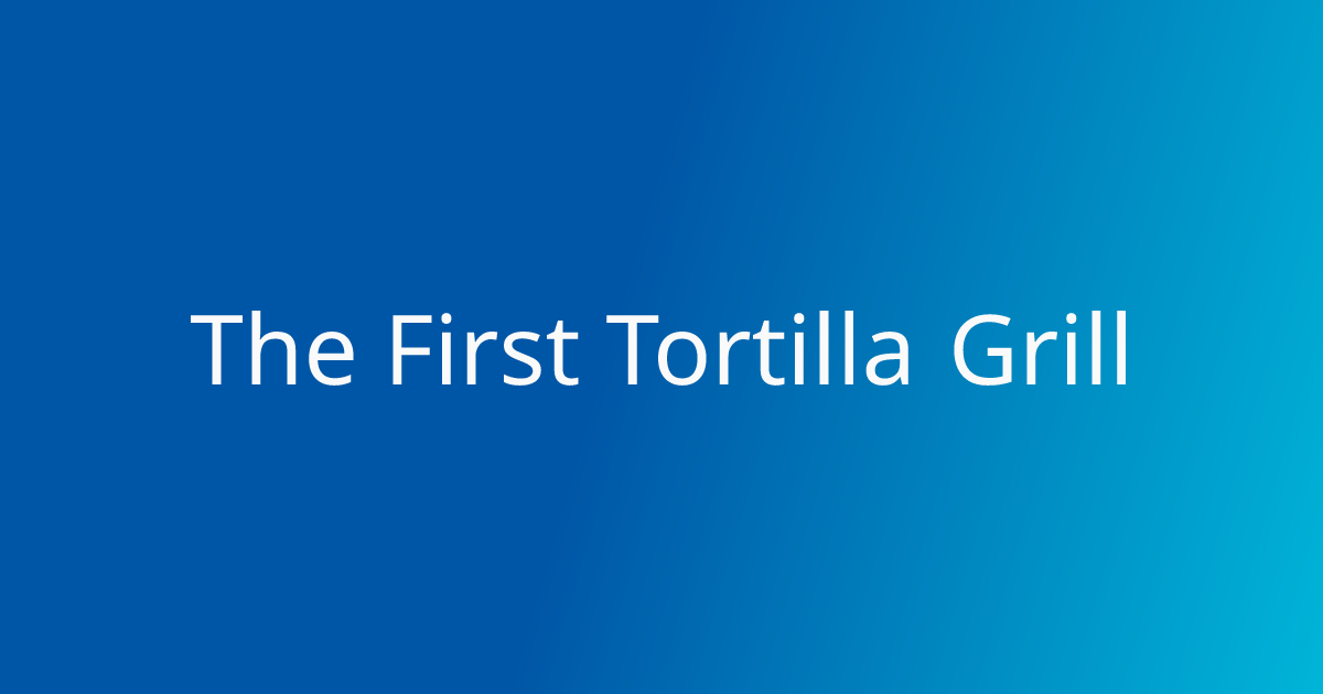 Best Mexican in Rockville Centre, NY | The First Tortilla Grill | Order ...
